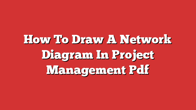 How To Draw A Network Diagram In Project Management Pdf - Free Guide ...
