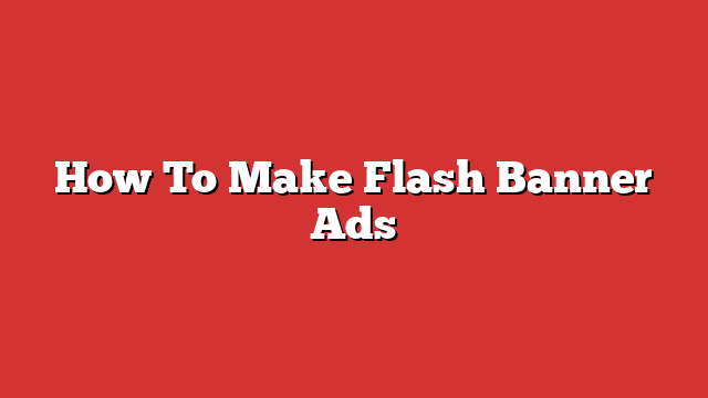 How To Make Flash Banner Ads - Froggy Ads