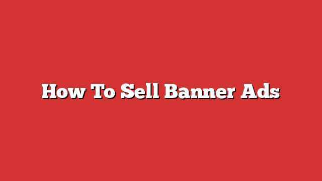 How To Sell Banner Ads - Free Guide | Froggy Ads - Froggy Ads