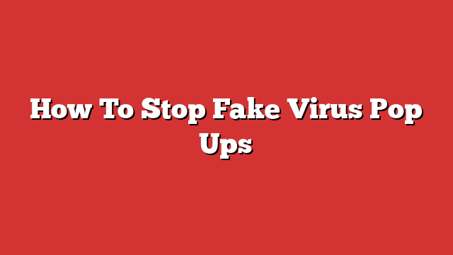 How To Stop Fake Virus Pop Ups - Froggy Ads