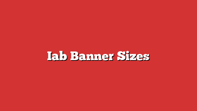 Iab Banner Sizes - Free Guide | Froggy Ads - Froggy Ads
