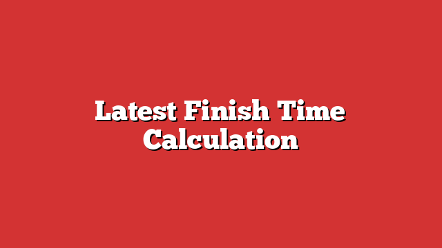 Latest Finish Time Calculation - Froggy Ads