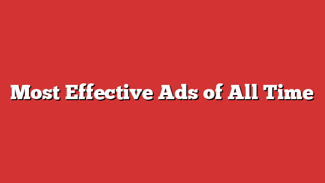 Most Effective Ads Of All Time - Free Guide | Froggy Ads - Froggy Ads