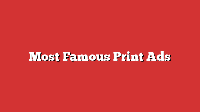 Most Famous Print Ads - Free Guide | Froggy Ads - Froggy Ads