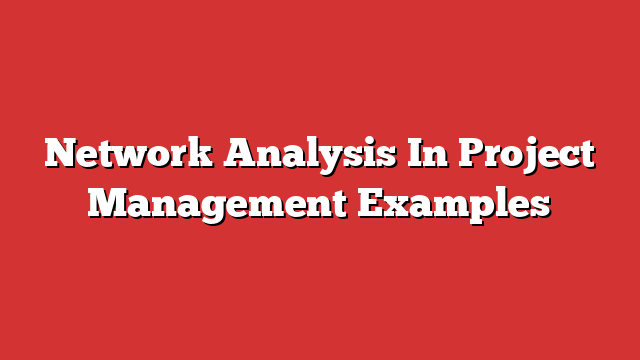 Network Analysis In Project Management Examples - Free Guide | Froggy ...