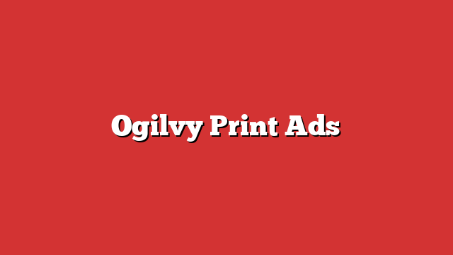 Ogilvy Print Ads - Free Guide | Froggy Ads - Froggy Ads