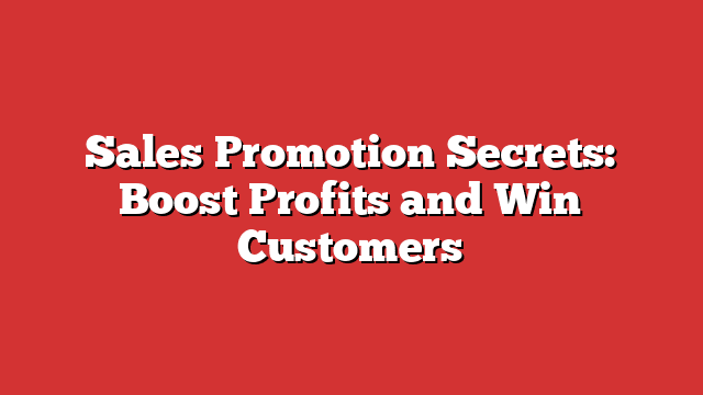 Sales Promotion Secrets: Boost Profits And Win Customers - Froggy Ads
