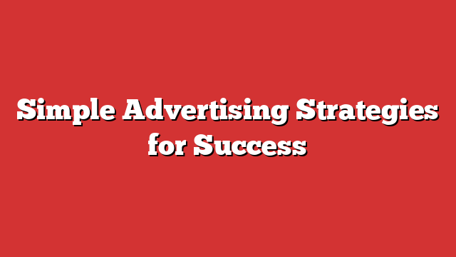Simple Advertising Strategies For Success - Froggy Ads