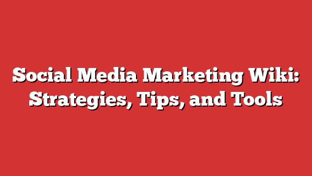 Social Media Marketing Wiki: Strategies, Tips, And Tools - Froggy Ads