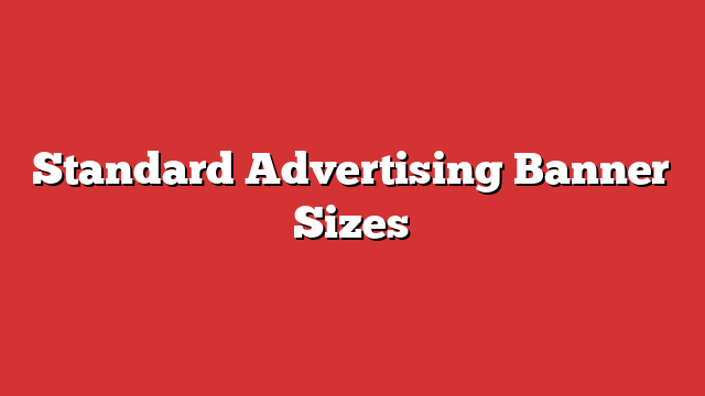Standard Advertising Banner Sizes - Froggy Ads