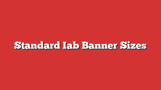 Standard Iab Banner Sizes - Free Guide | Froggy Ads - Froggy Ads