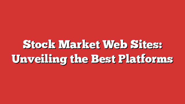 #1 Stock Market Web Sites: Unveiling The Best Platforms - Free Tips ...