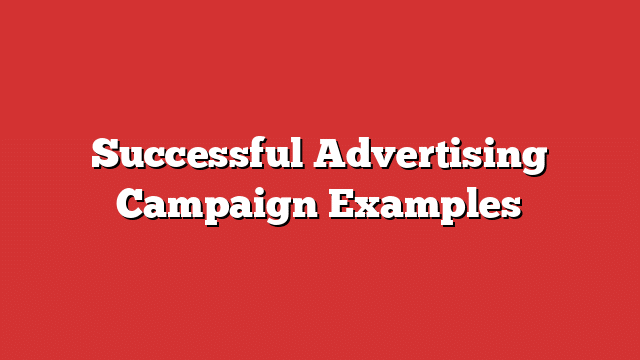 Successful Advertising Campaign Examples - Froggy Ads