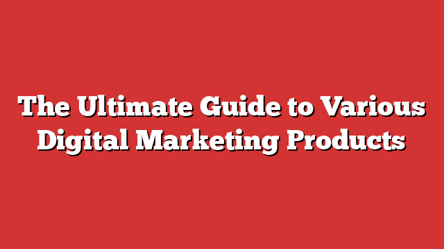 Best The Ultimate Guide to Various Digital Marketing