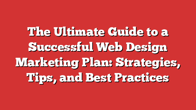 #1 The Ultimate Guide To A Successful Web Design Marketing Plan ...