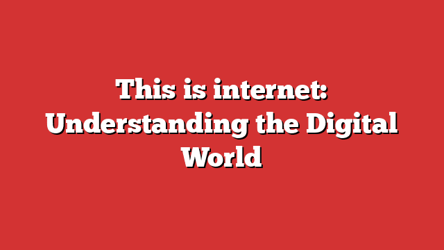 Best This is internet: Understanding the Digital World
