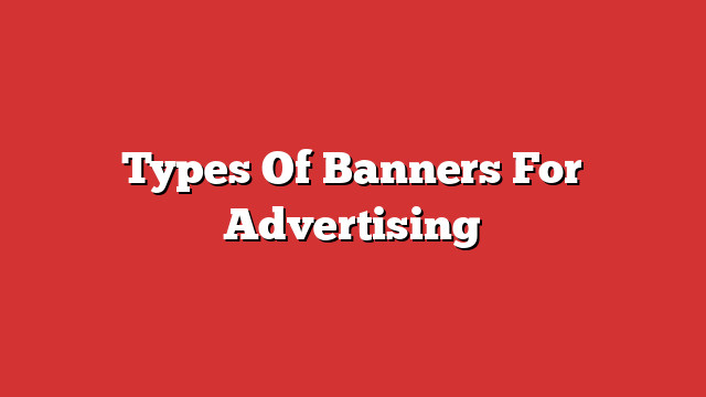 Types Of Banners For Advertising - Froggy Ads