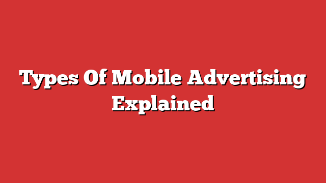 Types Of Mobile Advertising Explained - Free Guide | Froggy Ads ...