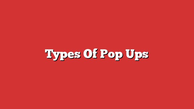 Types Of Pop Ups - Free Guide | Froggy Ads - Froggy Ads