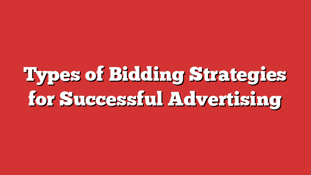 Types Of Bidding Strategies For Successful Advertising - Free Guide ...