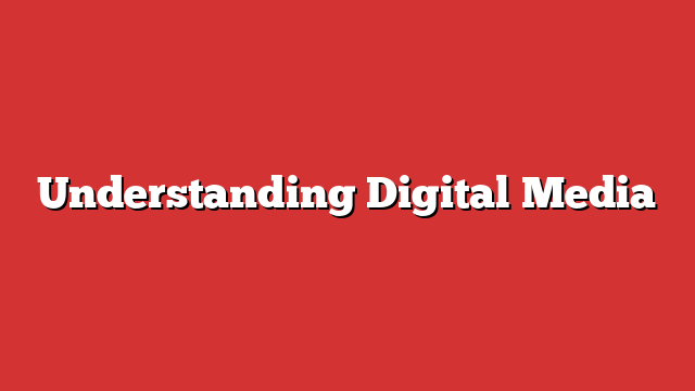 Understanding Digital Media - Free Guide | Froggy Ads - Froggy Ads