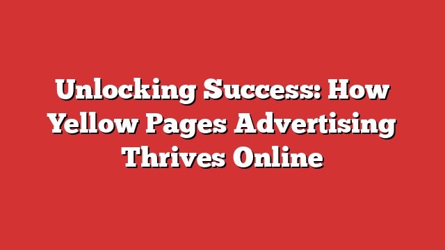 #1 Unlocking Success: How Yellow Pages Advertising Thrives Online ...
