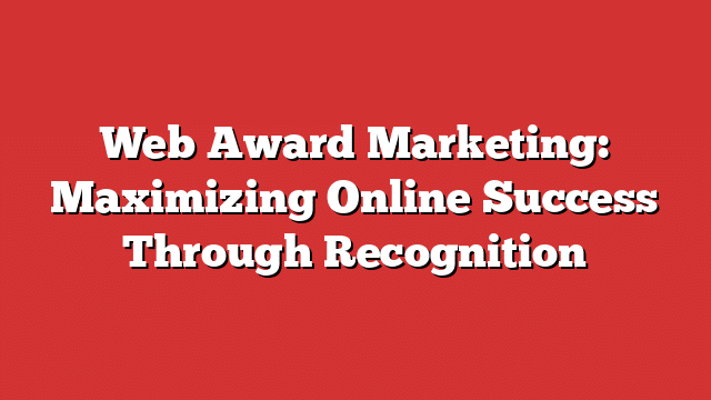 Best Web Award Marketing: Maximizing Online Success