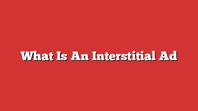 What Is An Interstitial Ad - Froggy Ads
