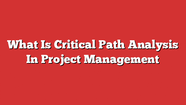 What Is Critical Path Analysis In Project Management - FroggyAds