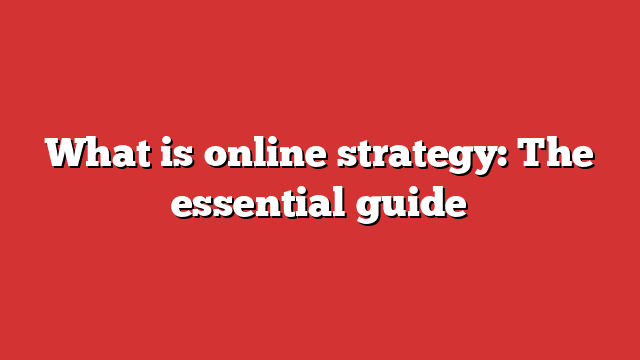 Best What is online strategy: The essential guide - [2026]