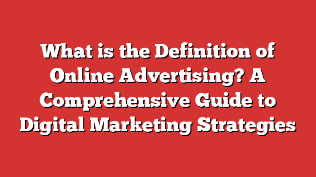 #1 What Is The Definition Of Online Advertising? A Comprehensive Guide ...