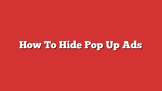 How To Hide Pop Up Ads - Froggy Ads