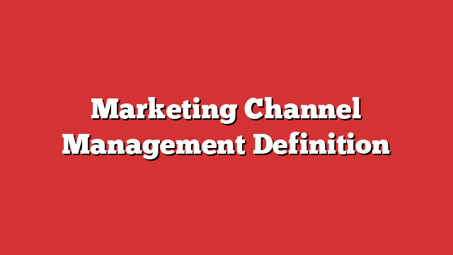 Marketing Channel Management Definition - Free Guide | Froggy Ads ...