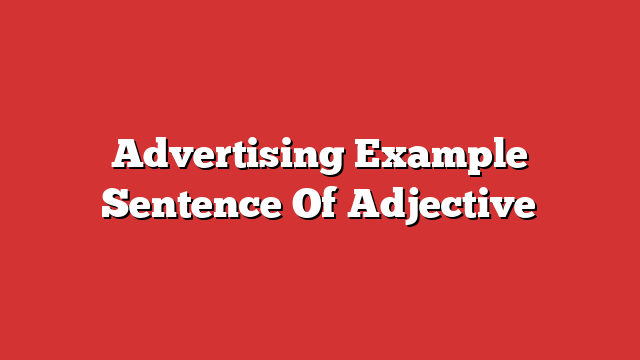 Advertising Example Sentence Of Adjective - Free Guide | Froggy Ads ...