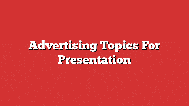 Advertising Topics For Presentation - Free Guide | Froggy Ads - Froggy Ads