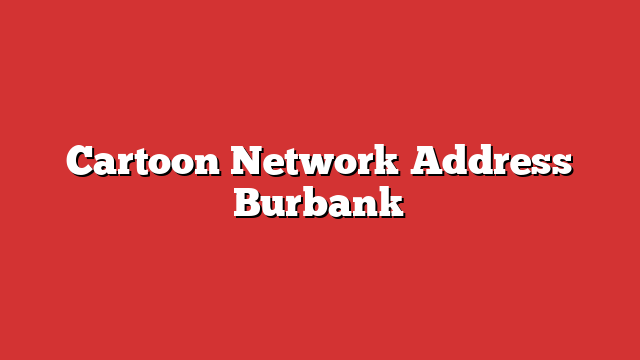 Cartoon Network Address Burbank - Froggy Ads