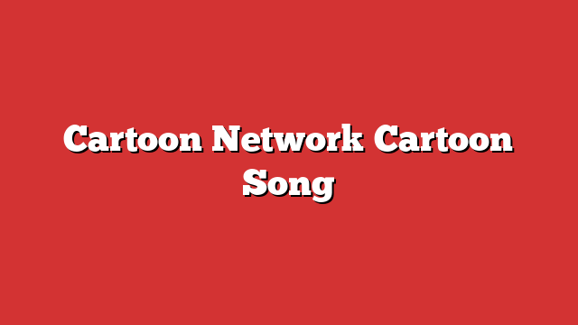 Cartoon Network Cartoon Song - Froggy Ads