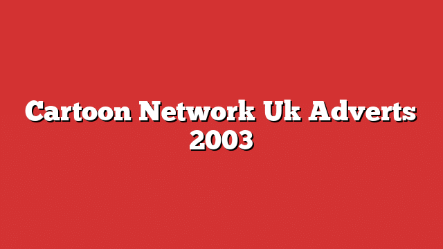 Cartoon Network Uk Adverts 2003 - Froggy Ads