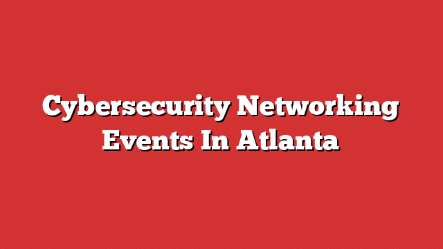 Cybersecurity Networking Events In Atlanta - Froggy Ads