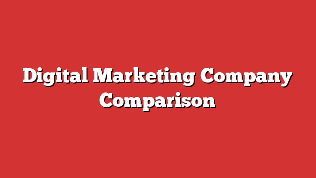 Digital Marketing Company Comparison - Free Guide | Froggy Ads - Froggy Ads