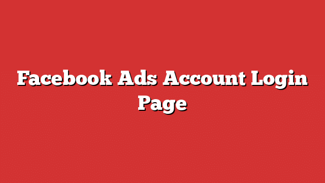 Facebook Ads Account Login Page - Free Guide | Froggy Ads - Froggy Ads