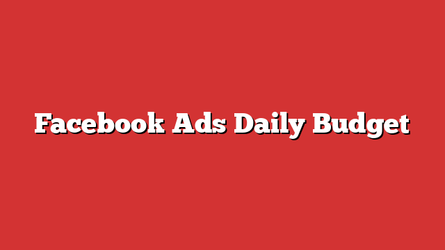 Facebook Ads Daily Budget - Free Guide | Froggy Ads - Froggy Ads