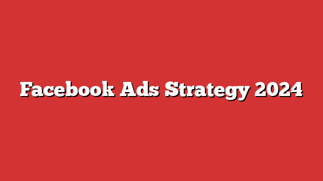 Facebook Ads Strategy 2024 Free Guide Froggy Ads Froggy Ads