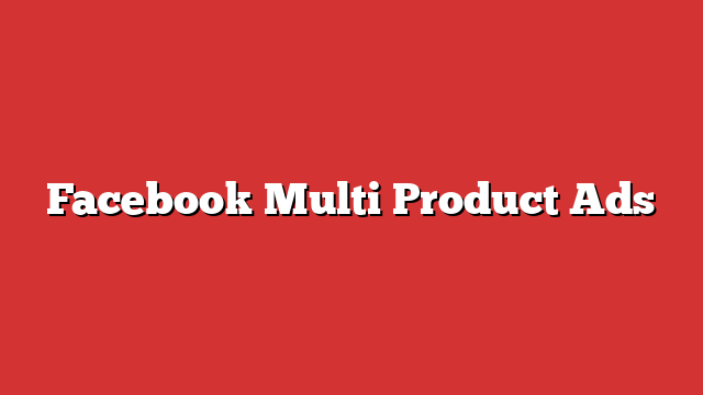 Facebook Multi Product Ads - Free Guide | Froggy Ads - Froggy Ads