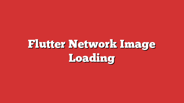 Flutter Network Image Loading - Free Guide | Froggy Ads - Froggy Ads