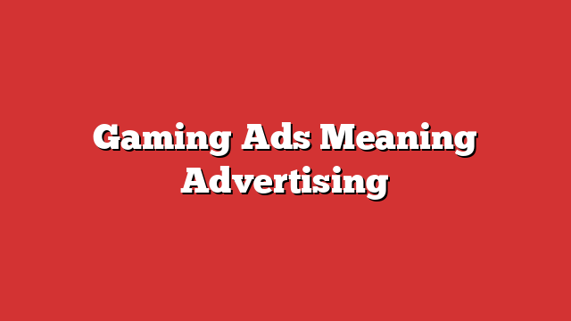 Gaming Ads Meaning Advertising - Free Guide | Froggy Ads - Froggy Ads