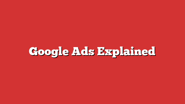 Google Ads Explained - Free Guide | Froggy Ads - Froggy Ads