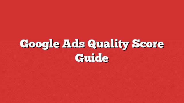 Google Ads Quality Score Guide - Froggy Ads