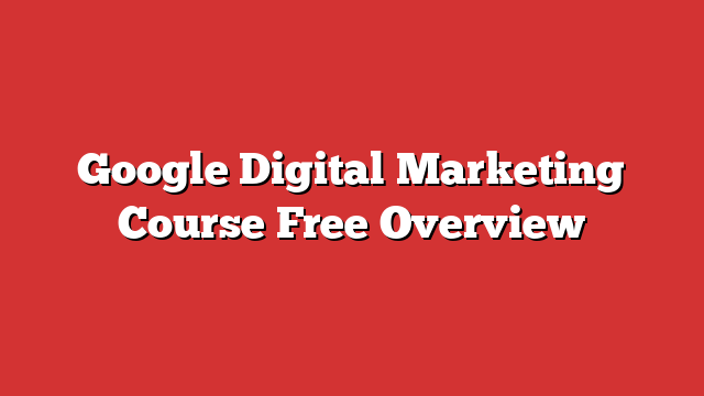 Google Digital Marketing Course Free Overview - Free Guide | Froggy Ads ...