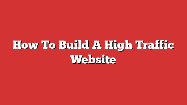 How To Build A High Traffic Website - Free Guide | Froggy Ads - Froggy Ads